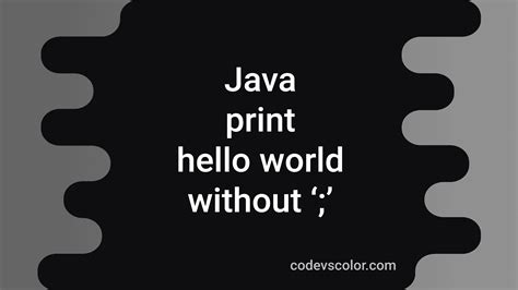 3 Ways In Java To Print Hello World Without Semicolon Codevscolor