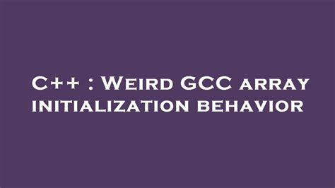 C Weird GCC Array Initialization Behavior YouTube