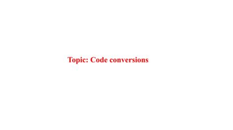 Code Conversions Pptx Pptx