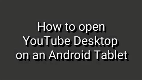 How To Open YouTube Desktop On An Android Tablet YouTube