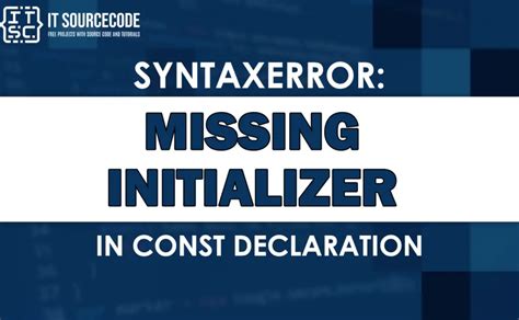 Syntaxerror Missing Initializer In Const Declaration Solved