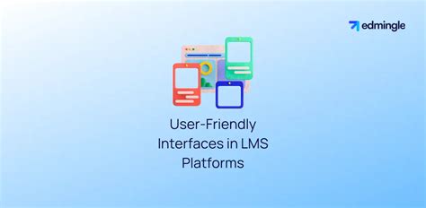 Importance Of User Friendly Interfaces In Lms Platforms