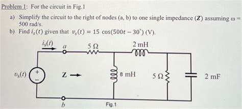 Solved Problem 1 For The Circuit In Fig 1 A Simplify The Chegg Com