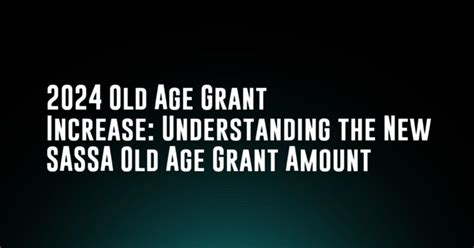 2024 Old Age Grant Increase Understanding The New Sassa Old Age Grant