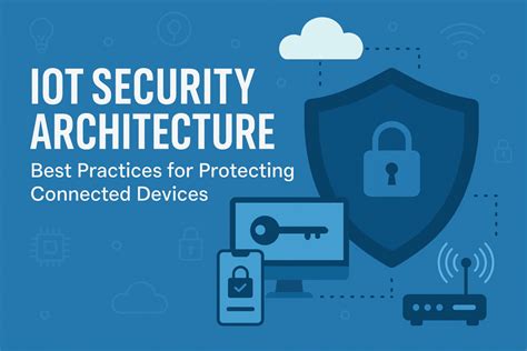 Iot Security Architecture Best Practices For Protecting Connected Devices Adaptnxt