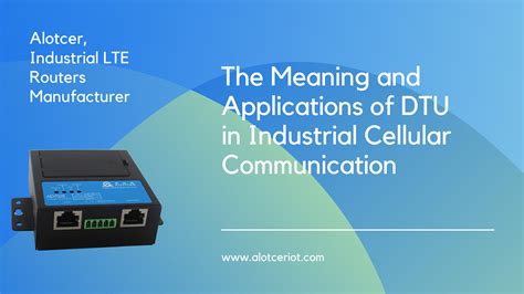 The Meaning And Applications Of DTU In Industrial Cellular Communication Alotcer