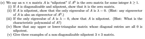Solved E We Say An N × N Matrix A Is Nilpotent If Ak Is