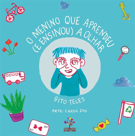 O Menino Que Aprendeu E Ensinou A Olhar Livroteca Story Time