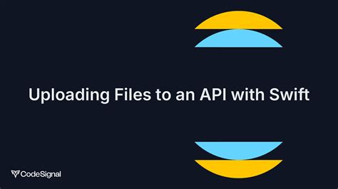 Uploading Files To An Api With Swift Codesignal Learn