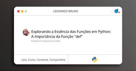 Explorando a Essência das Funções em Python A Importância da Função def LEONARDO BRUNO