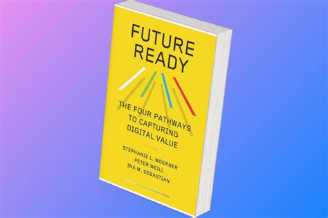 Future Ready The Four Pathways To Capturing Digital Value The National Cio Review