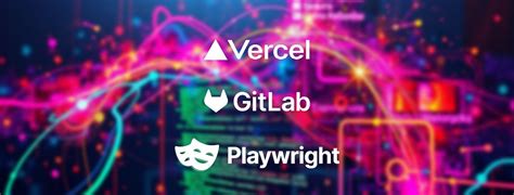 Bridging The Gap Triggering Gitlab E2e Tests After Vercel Deployments By Paul Tran No Moss Co