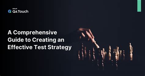 A Comprehensive Guide To Creating An Effective Test Strategy
