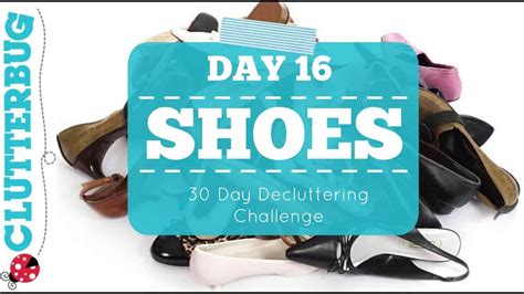 Day 16 Shoes 30 Day Decluttering Challenge Clutterbug