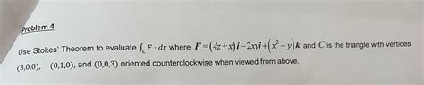 Solved Use Stokes Theorem To Evaluate CFdr Where Chegg