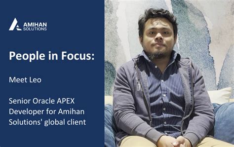 People Focus Meet Leo Senior Oracle Apex Developer For Amihan Solutions
