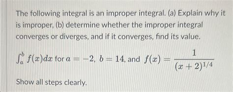 Solved The Following Integral Is An Improper Integral A Chegg