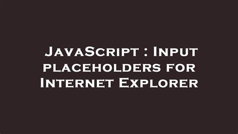 Javascript Input Placeholders For Internet Explorer Youtube