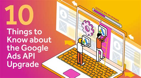 10 Things To Know About The Google Ads API Upgrade Marin Software Blog