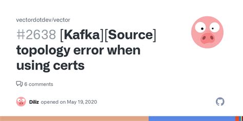 Kafka Source Topology Error When Using Certs · Issue 2638 · Vectordotdevvector · Github