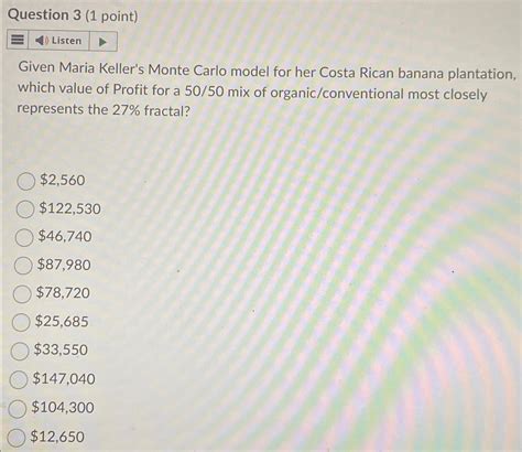 Solved Question 3 1 ﻿pointgiven Maria Kellers Monte Carlo