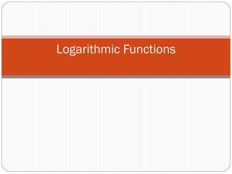Ppt Logarithmic Functions Powerpoint Presentation Free Download Id