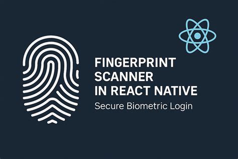 fingerprint scanner in react native by expert app devs jun 2025