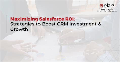 Maximizing Salesforce Roi Proven Strategies To Maximize Crm Investment And Drive Business