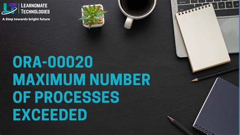Ora 00020 Maximum Number Of Processes Exceeded Learnomate Technologies
