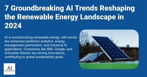 7 Groundbreaking Ai Trends Reshaping The Renewable Energy Landscape In