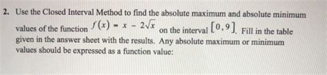 Solved 2 Use The Closed Interval Method To Find The