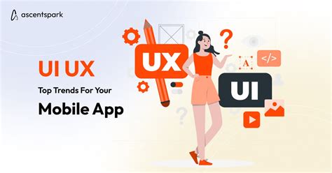 UI UX Top Trends For Your Mobile App Ascentspark