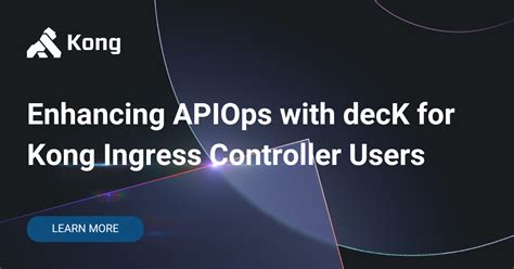 enhancing apiops with deck for kong ingress controller users kong inc