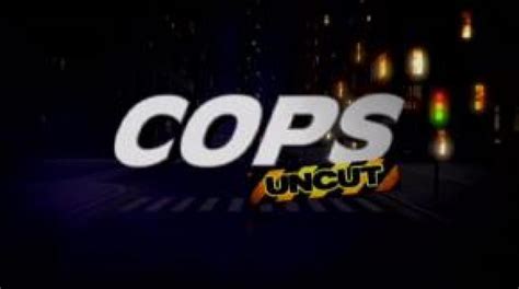 Cops Uncut Next Episode Air Date Countdown