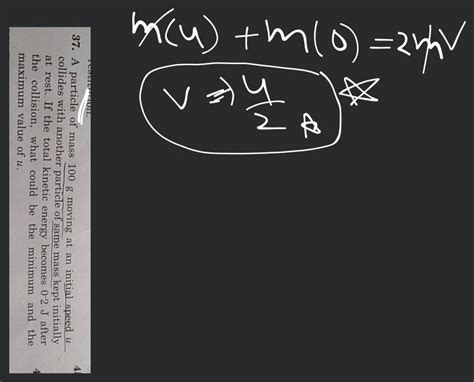 a particle of mass 0 1 kg moving at an initial speed v collides with anot