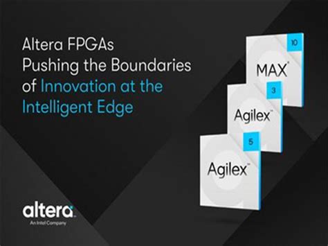 Altera Fpgas Pushing The Boundaries Of Innovation At The Intelligent Edge The Tribune