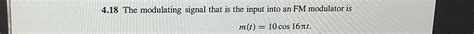 Solved 418 ﻿the Modulating Signal That Is The Input Into An