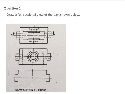 Solved Question 1 Draw A Full Sectional View Of The Part Chegg Com