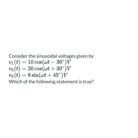 Consider The Sinusoidal Voltages Given
