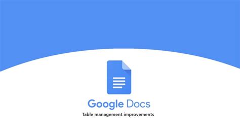 Tables In Google Docs Are Being Completely Reworked With Easier Management More Tools Tables In Google Docs Are Being Completely Reworked With Easier Management More Tools
