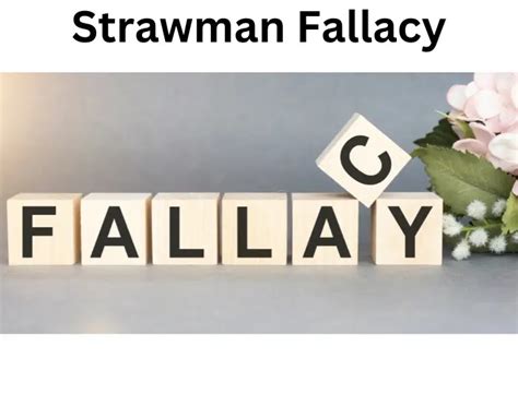 The Strawman Fallacy How Misrepresenting An Argument Can Undermine Rational Debate