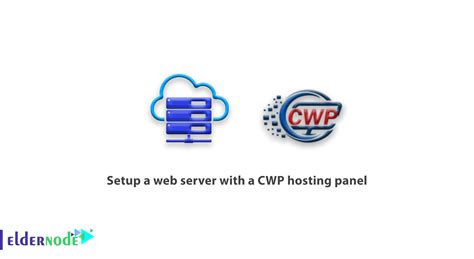 how to setup a web server with a cwp hosting panel