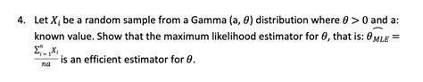 Solved 4 Let Xi be a random sample from a Gamma a θ Chegg com