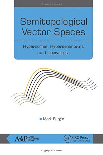 Semitopological Vector Spaces Hypernorms Hyperseminorms And Operators