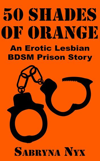 50 Shades Of Orange An Erotic Lesbian Bdsm Prison Story Ebook By