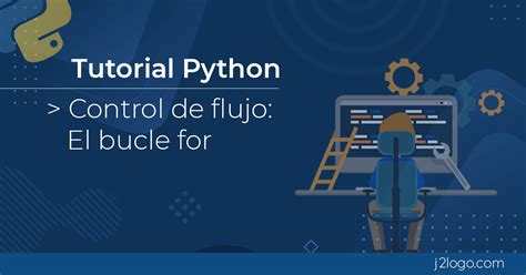 For En Python El Bucle For Cómo Usarlo Estructura Y Ejemplos