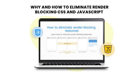 Why And How To Eliminate Render Blocking Css And Javascript