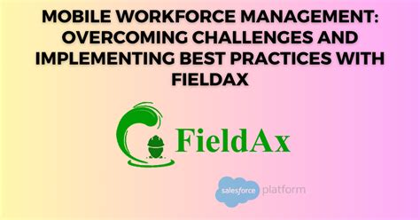 Mobile Workforce Optimization Challenges Fieldax