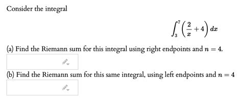 Solved Consider The Integral 4 Dx A Find The Riemann Sum