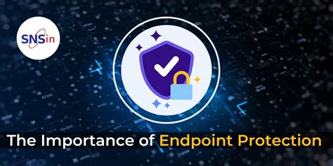 The Importance Of Endpoint Protection Secure Network Solutions India